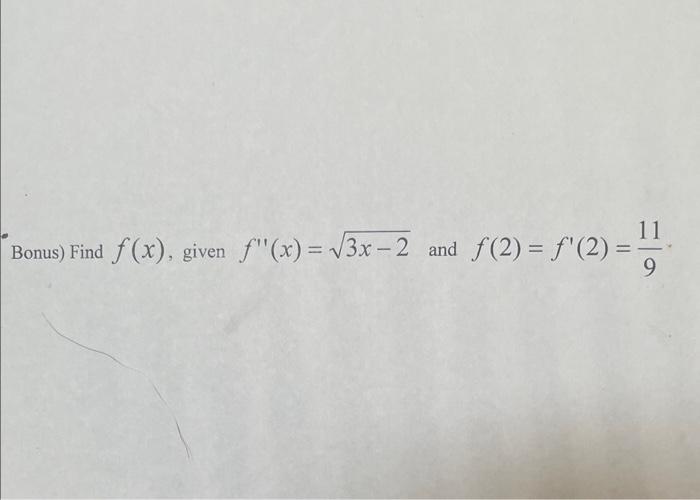 Solved Bonus) Find f(x), given f′′(x)=3x−2 and | Chegg.com