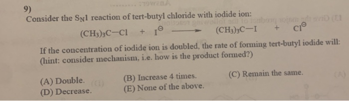 Solved 9) Consider the Syl reaction of tert-butyl chloride | Chegg.com