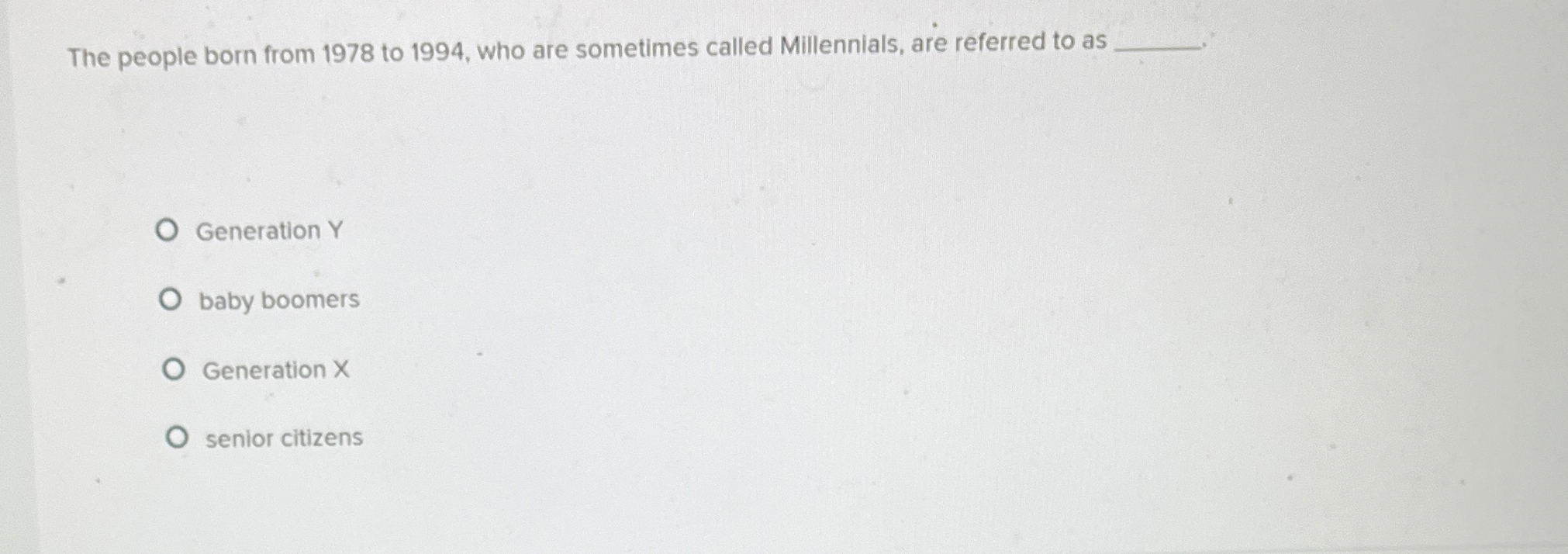 Solved The people born from 1978 ﻿to 1994, ﻿who are | Chegg.com