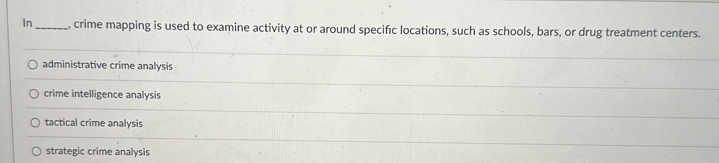 Solved In ﻿crime mapping is used to examine activity at or | Chegg.com