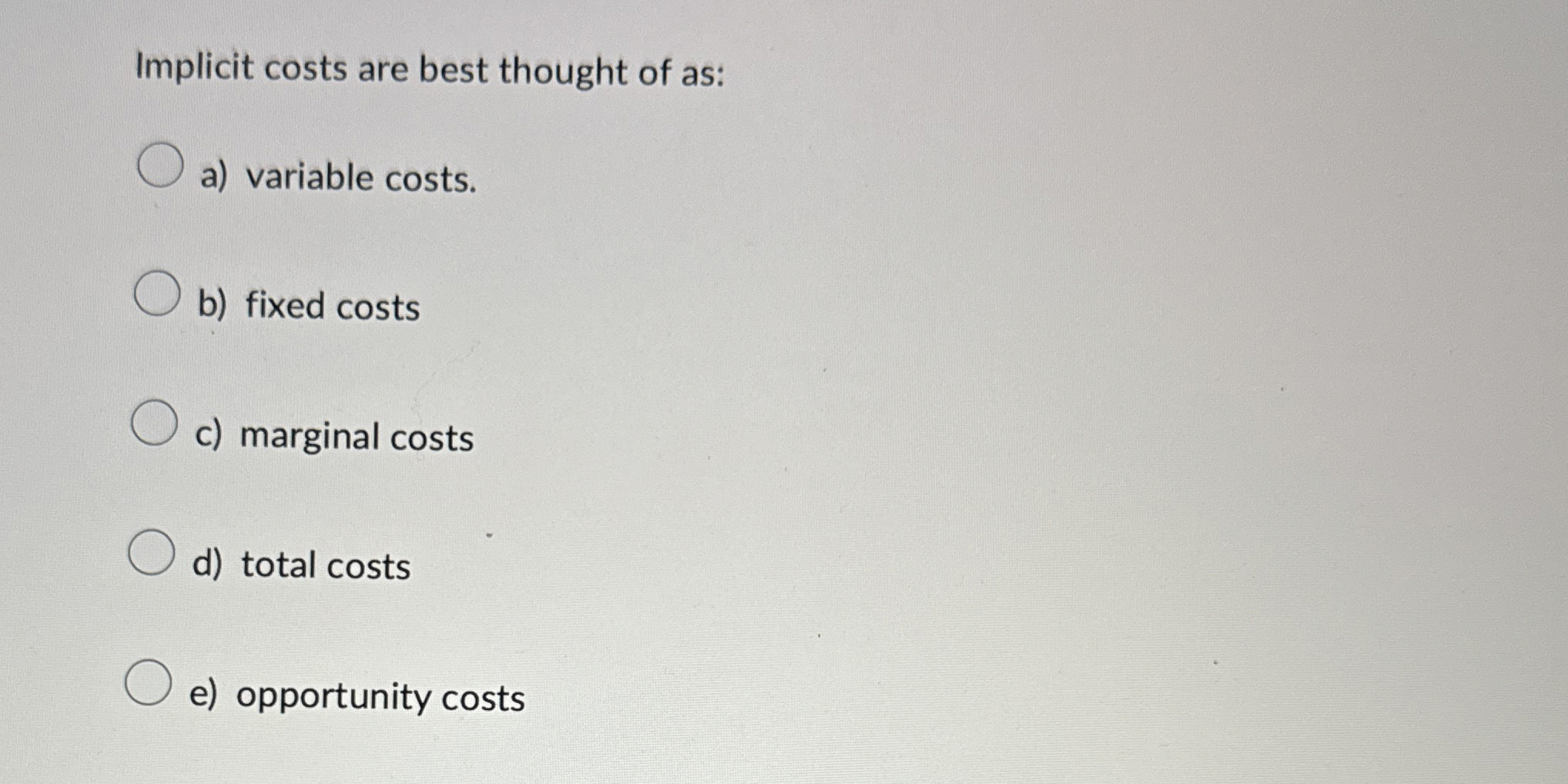 Solved Implicit costs are best thought of as:a) ﻿variable | Chegg.com