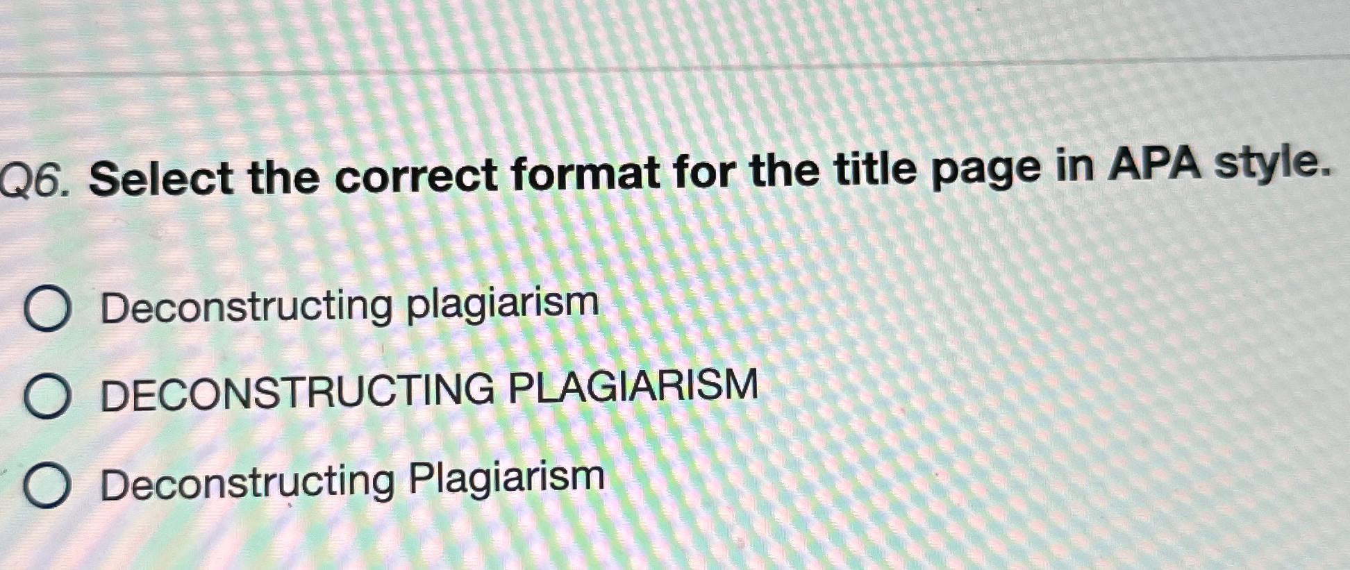 Solved Q6. ﻿Select the correct format for the title page in | Chegg.com