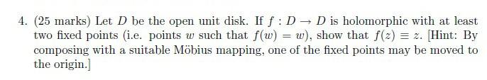 Solved 4. (25 marks) Let D be the open unit disk. If f: D- D | Chegg.com