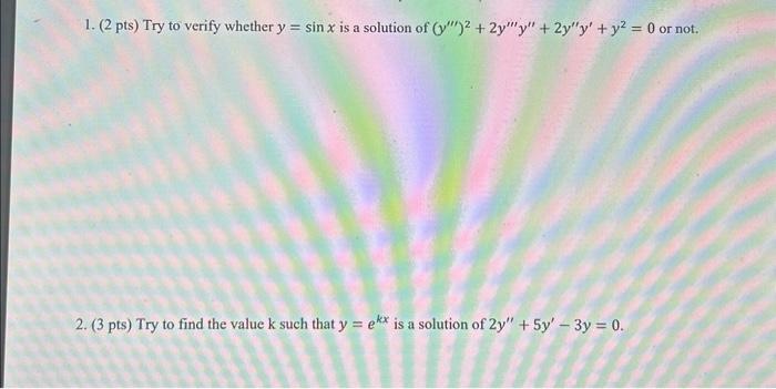 Solved 1. (2 pts) Try to verify whether y=sinx is a solution | Chegg.com