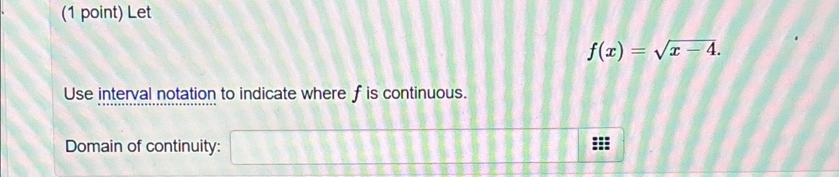 Solved (1 ﻿point) ﻿Letf(x)=x-42Use interval notation to | Chegg.com
