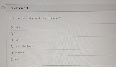 Solved Question 18If you declare a string, what is its | Chegg.com