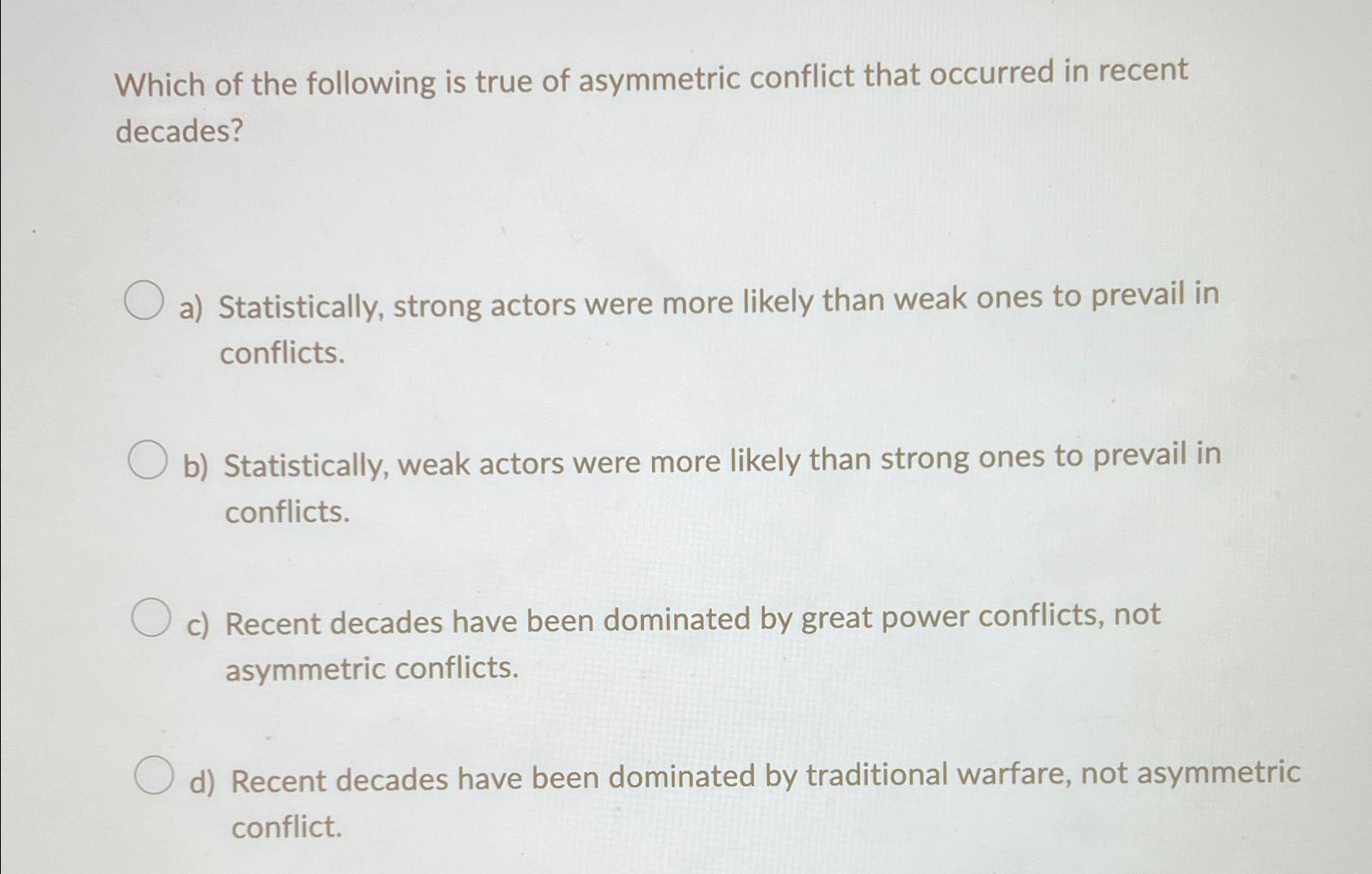 Solved Which of the following is true of asymmetric conflict | Chegg.com