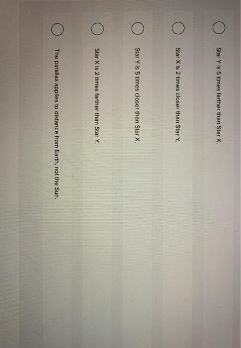 Solved Star X shows parallax of 0.1 arcseconds. Star Y shows | Chegg.com