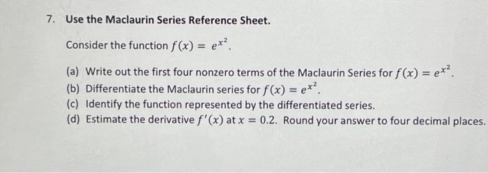 Solved 7. Use the Maclaurin Series Reference Sheet. Consider | Chegg.com