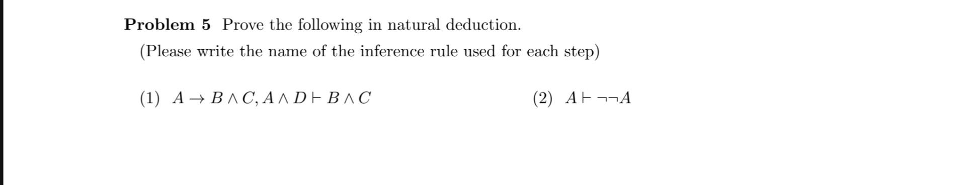 Solved Problem 5 Prove the following in natural deduction. | Chegg.com