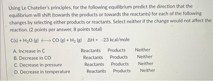 [Solved]: Using Le Chatelier's principles, for the foll