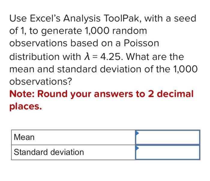 Solved Use Excel's Analysis ToolPak, with a seed of 1 , to | Chegg.com