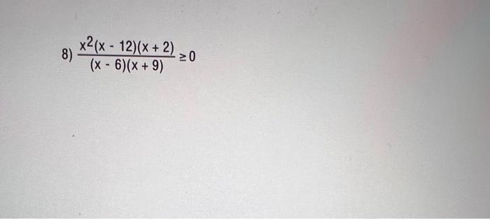 Solved (x−6)(x+9)x2(x−12)(x+2)≥0 | Chegg.com