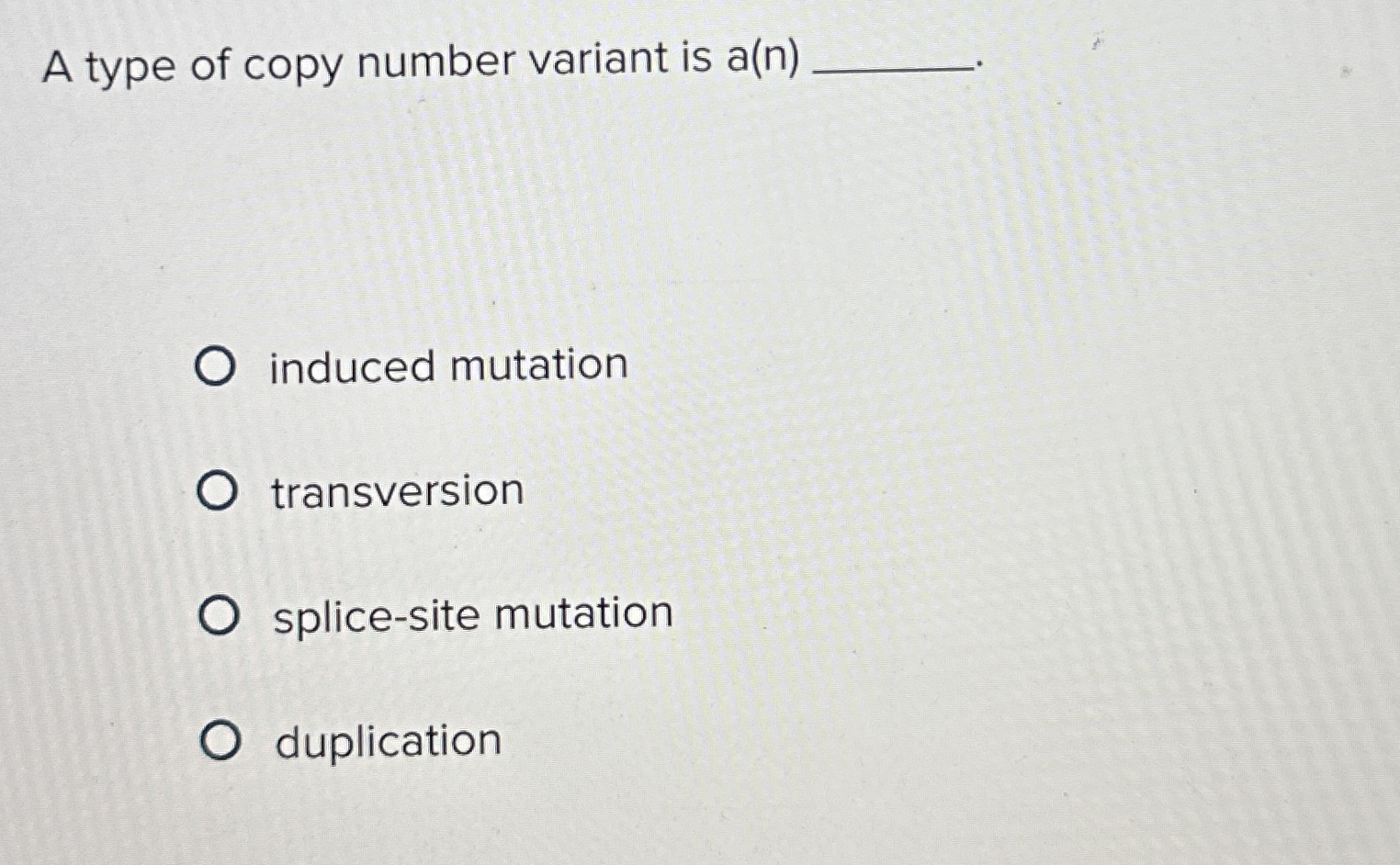 Solved A type of copy number variant is a(n)induced | Chegg.com