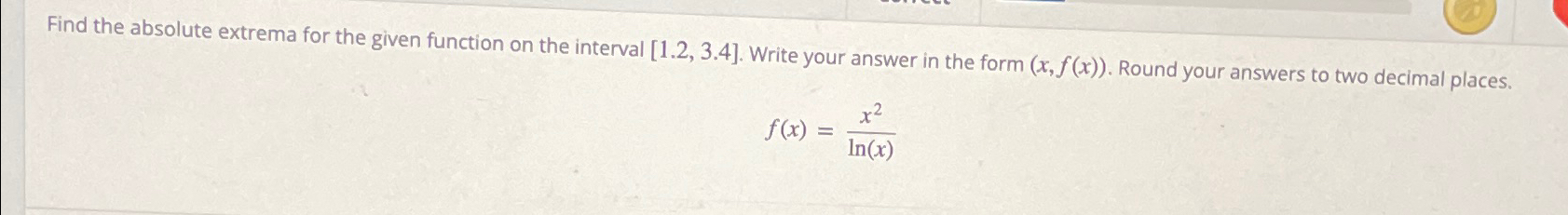 Solved Find the absolute extrema for the given function on | Chegg.com