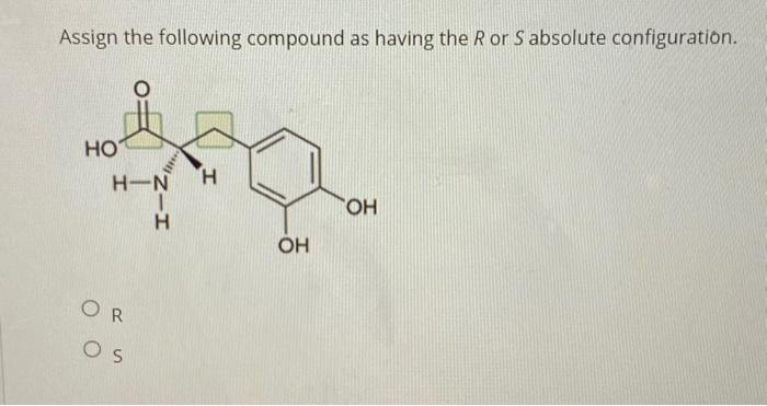 Solved Assign the following compound as having the R or S | Chegg.com