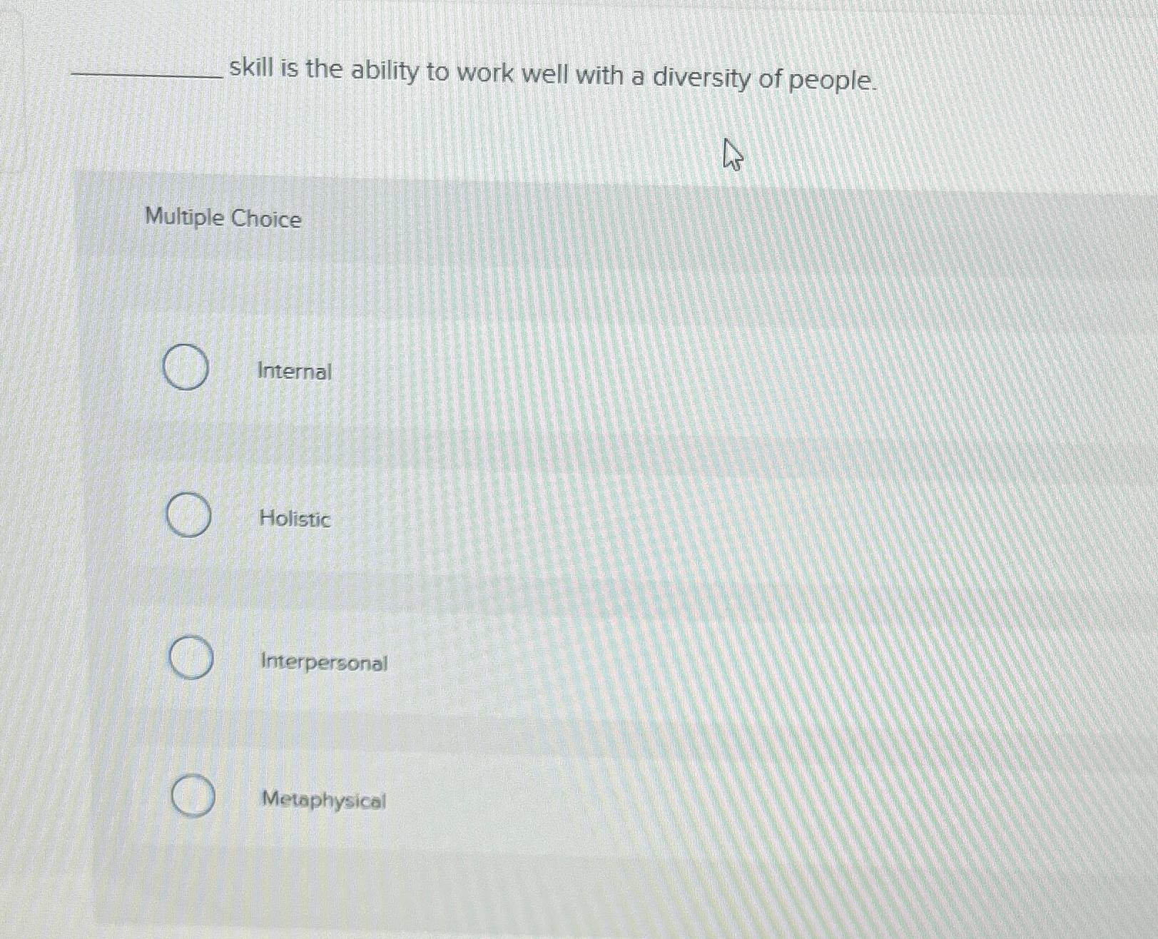 Solved skill is the ability to work well with a diversity of | Chegg.com