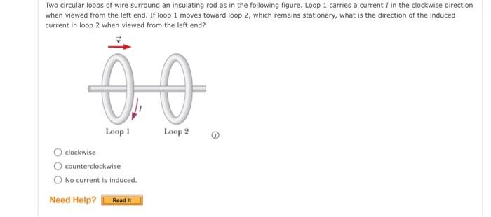 Solved Two circular loops of wire surround an insulating rod | Chegg.com