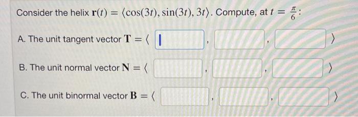 Solved Consider the helix r(t)= cos(3t),sin(3t),3t . | Chegg.com