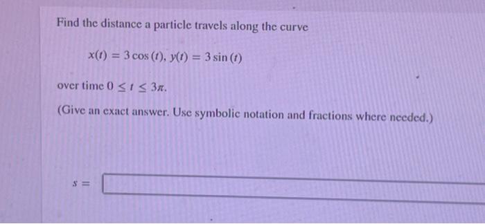Solved Find the distance a particle travels along the curve | Chegg.com