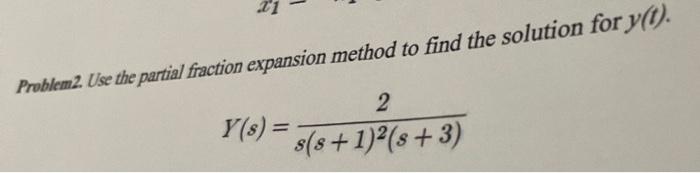 Solved Problem2. Use the partial fraction expansion method | Chegg.com