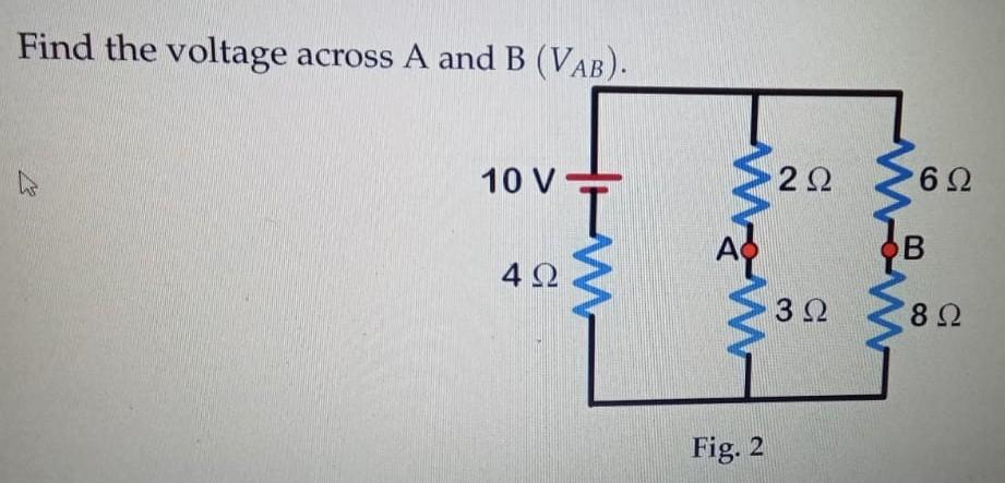 Solved Find the voltage across A and B(VAB). Fig. 2 | Chegg.com