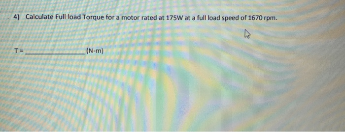 Solved 4) Calculate Full load Torque for a motor rated at | Chegg.com