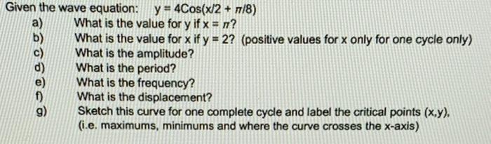 Solved Given the wave equation: y = 4Cos(x/2 + 7/8) a) What | Chegg.com