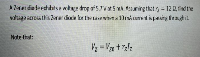 Solved = A Zener diode exhibits a voltage drop of 5.7V at 5 | Chegg.com