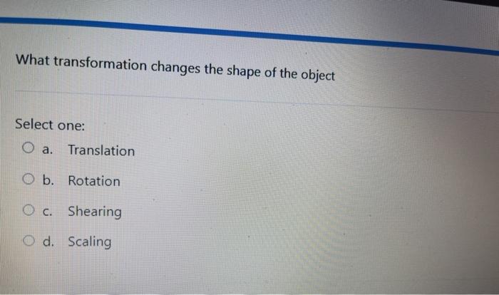 Solved What transformation changes the shape of the object | Chegg.com