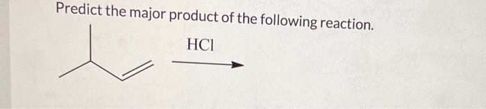 Solved Predict the major product of the following reaction. | Chegg.com