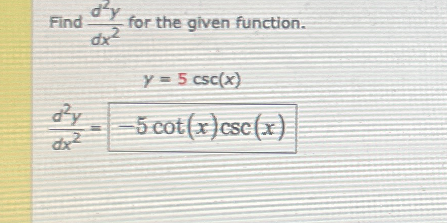 Solved Find d2ydx2 ﻿for the given function.y=5csc(x)d2ydx2= | Chegg.com