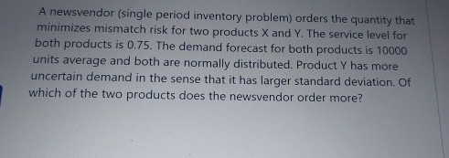 Solved A newsvendor (single period inventory problem) | Chegg.com