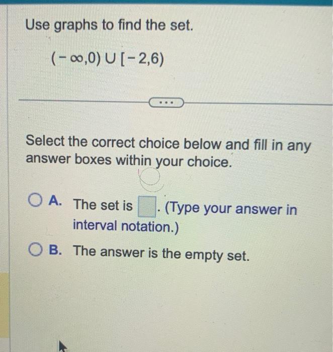 Solved Use graphs to find the set. (−∞,0)∪[−2,6) Select the | Chegg.com