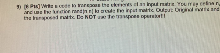 Solved 9) [6 Pts) Write a code to transpose the elements of | Chegg.com