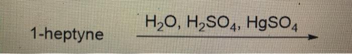 Solved Brz (E)-2-pentene H2O, H2SO4, HgSO4 1-heptyne | Chegg.com