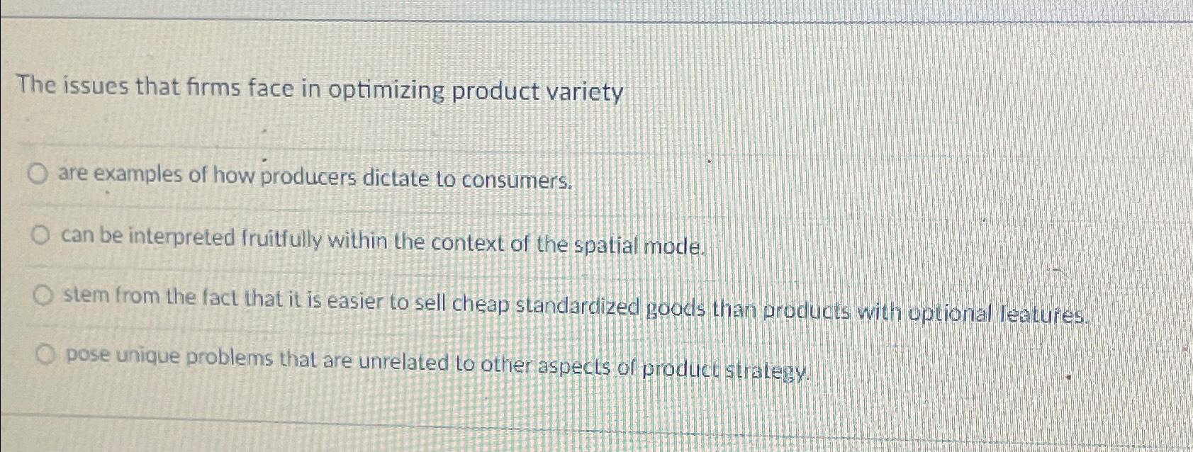 Solved The issues that firms face in optimizing product | Chegg.com