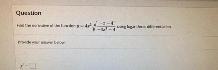 Solved Find the derivative of the function y=4x33−4x3−4−x−4 | Chegg.com