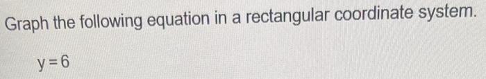 Solved a Graph the following equation in a rectangular | Chegg.com