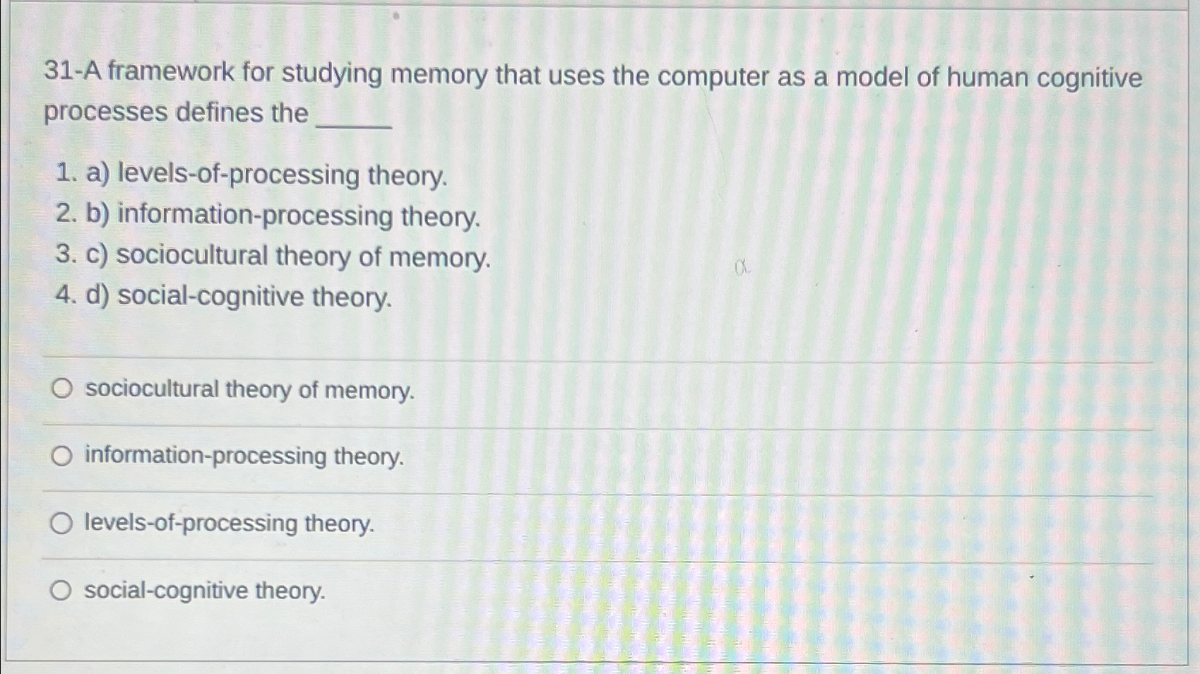 Solved 31-A framework for studying memory that uses the | Chegg.com