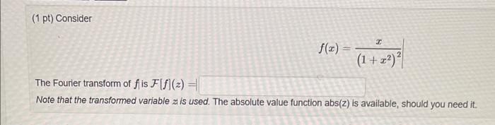 Solved (1 pt) Consider f(x)=(1+x2)2x The Fourier transform | Chegg.com