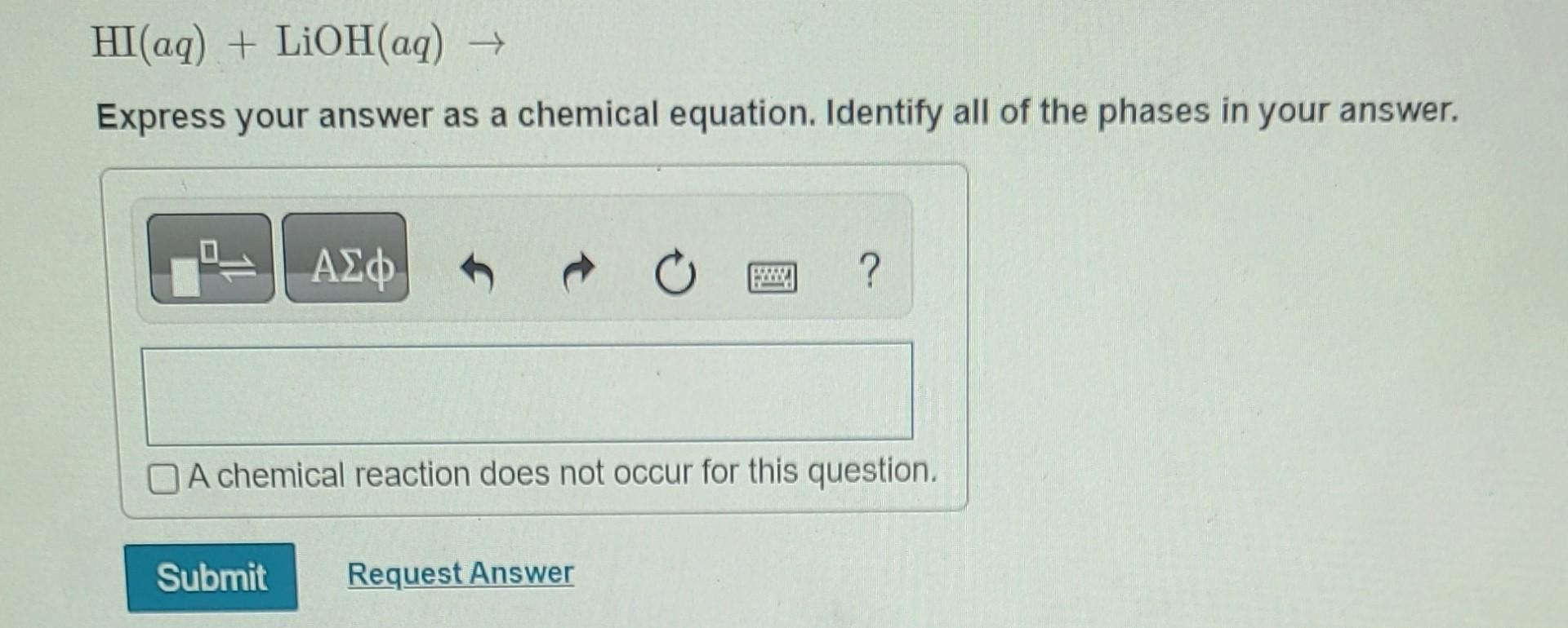Solved HI(aq)+LiOH(aq)→ Express your answer as a chemical | Chegg.com