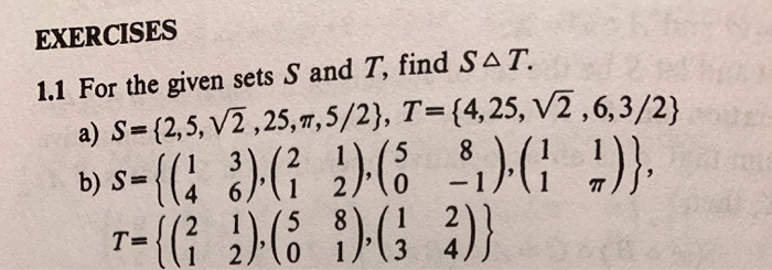 Solved EXERCISES 1.1 For the given sets S and T, find SAT. | Chegg.com