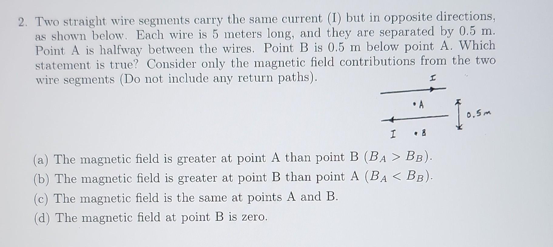 Solved 2. Two straight wire segments carry the same current | Chegg.com