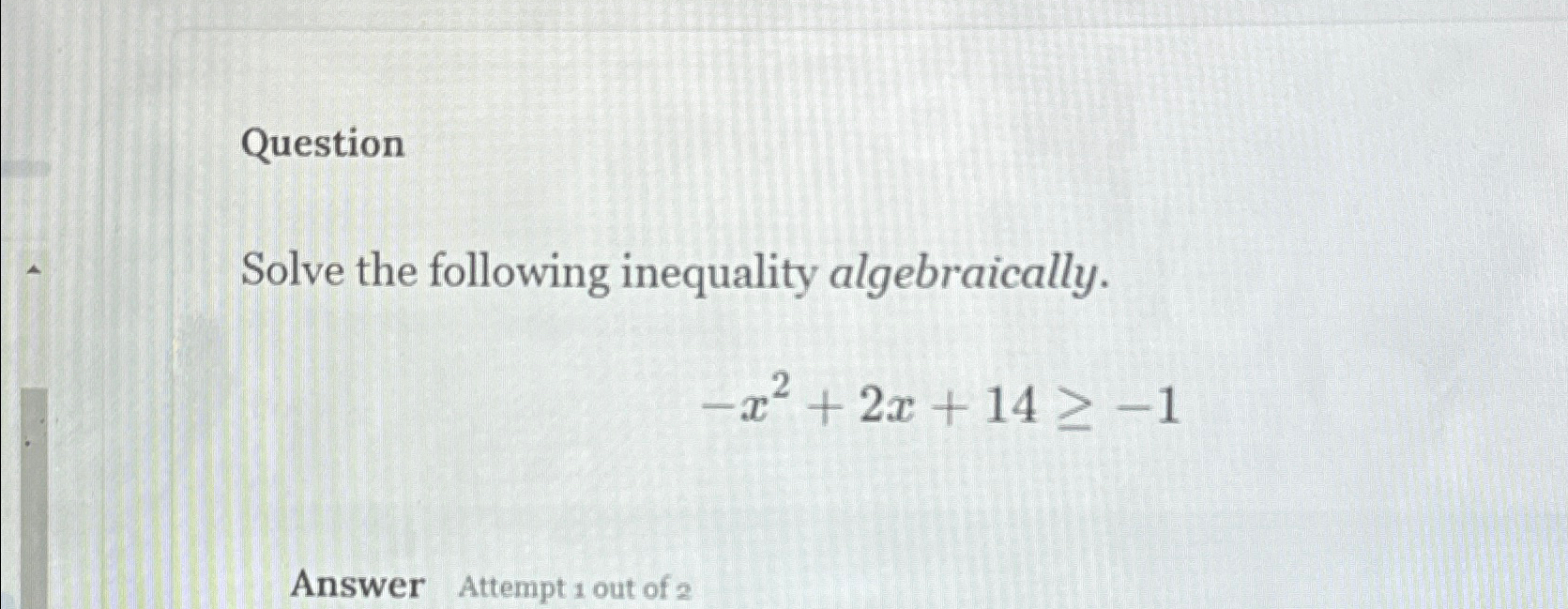 Solved QuestionSolve the following inequality | Chegg.com