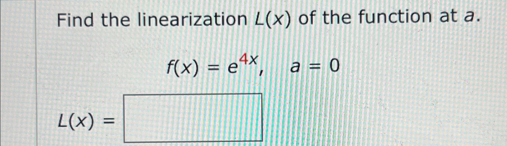 Solved Find the linearization L(x) ﻿of the function at | Chegg.com