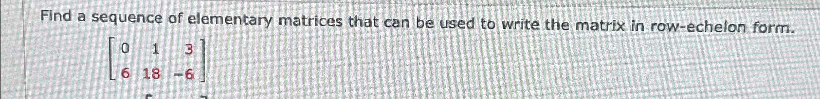 Solved Find a sequence of elementary matrices that can be | Chegg.com