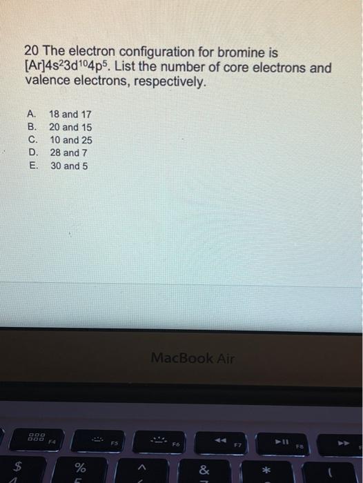 Solved 20 The electron configuration for bromine is | Chegg.com