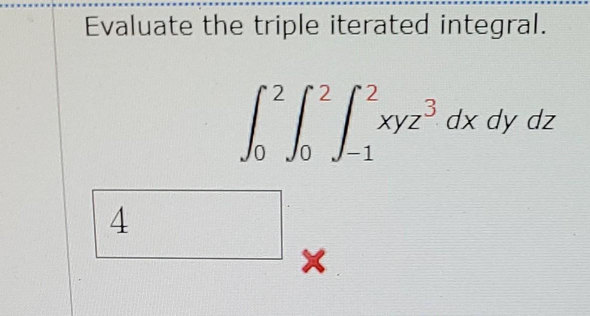 Solved Evaluate the triple iterated integral. | Chegg.com
