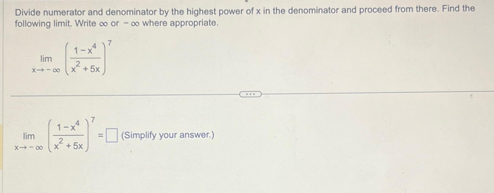 Solved Divide numerator and denominator by the highest power | Chegg.com